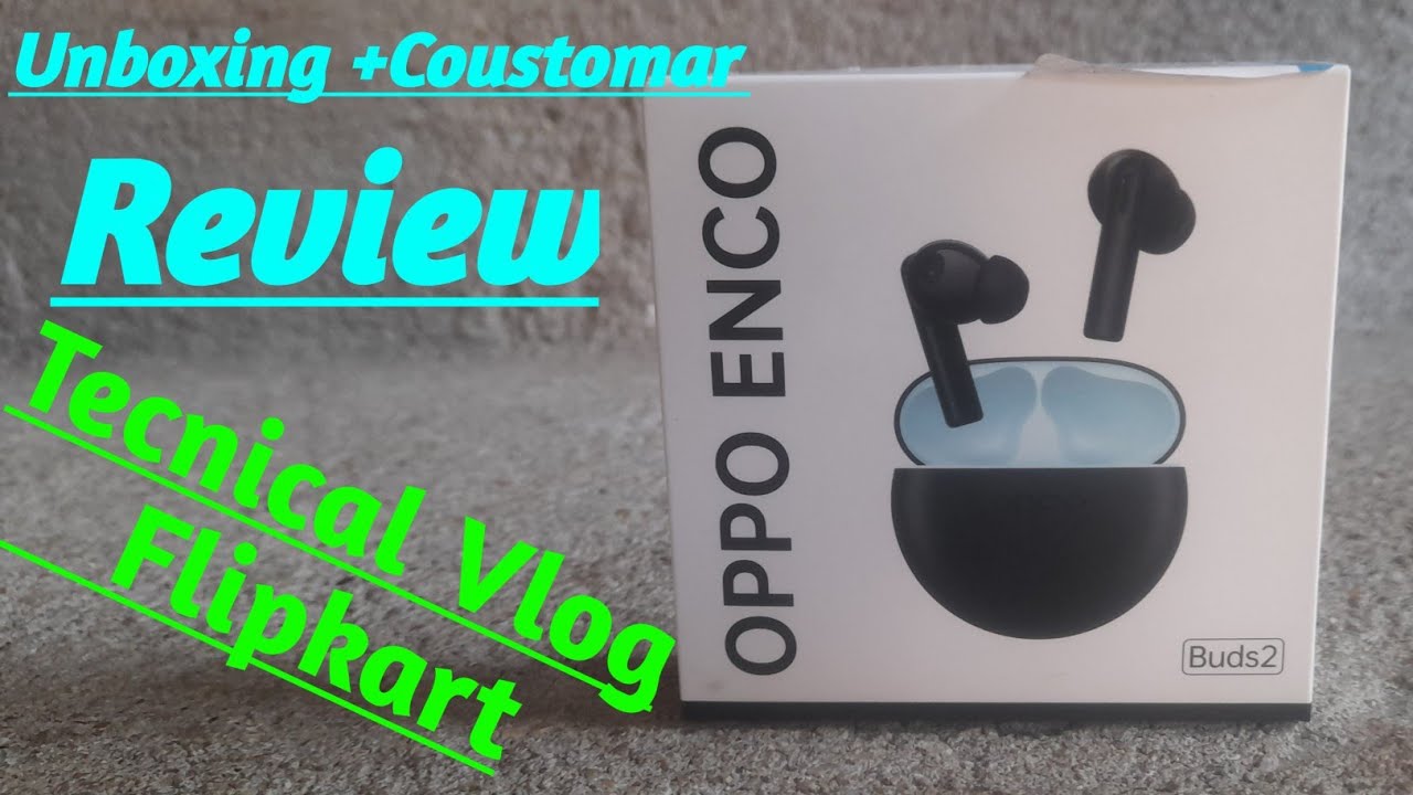 Oppo Ecno Birds Unboxing and Flipkart coustomar review#flipkart # ...