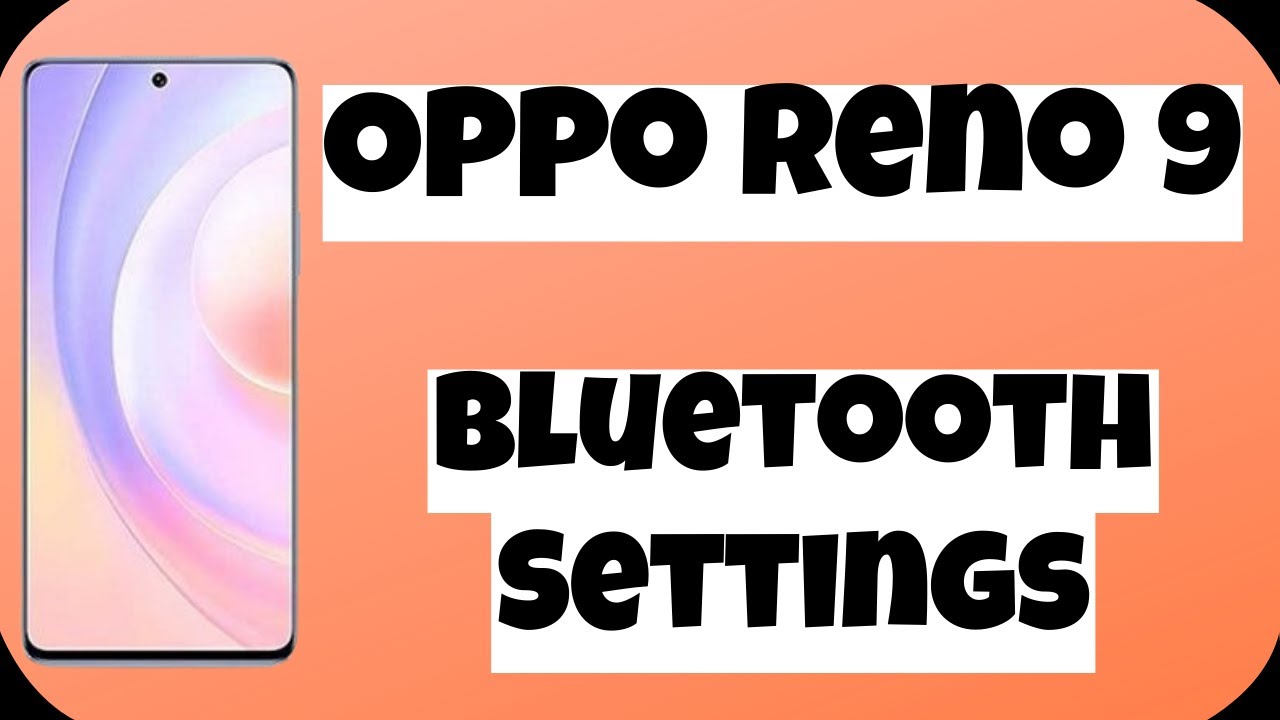Oppo Reno 9 Bluetooth Settings || Set Up Bluetooth || Configure ...