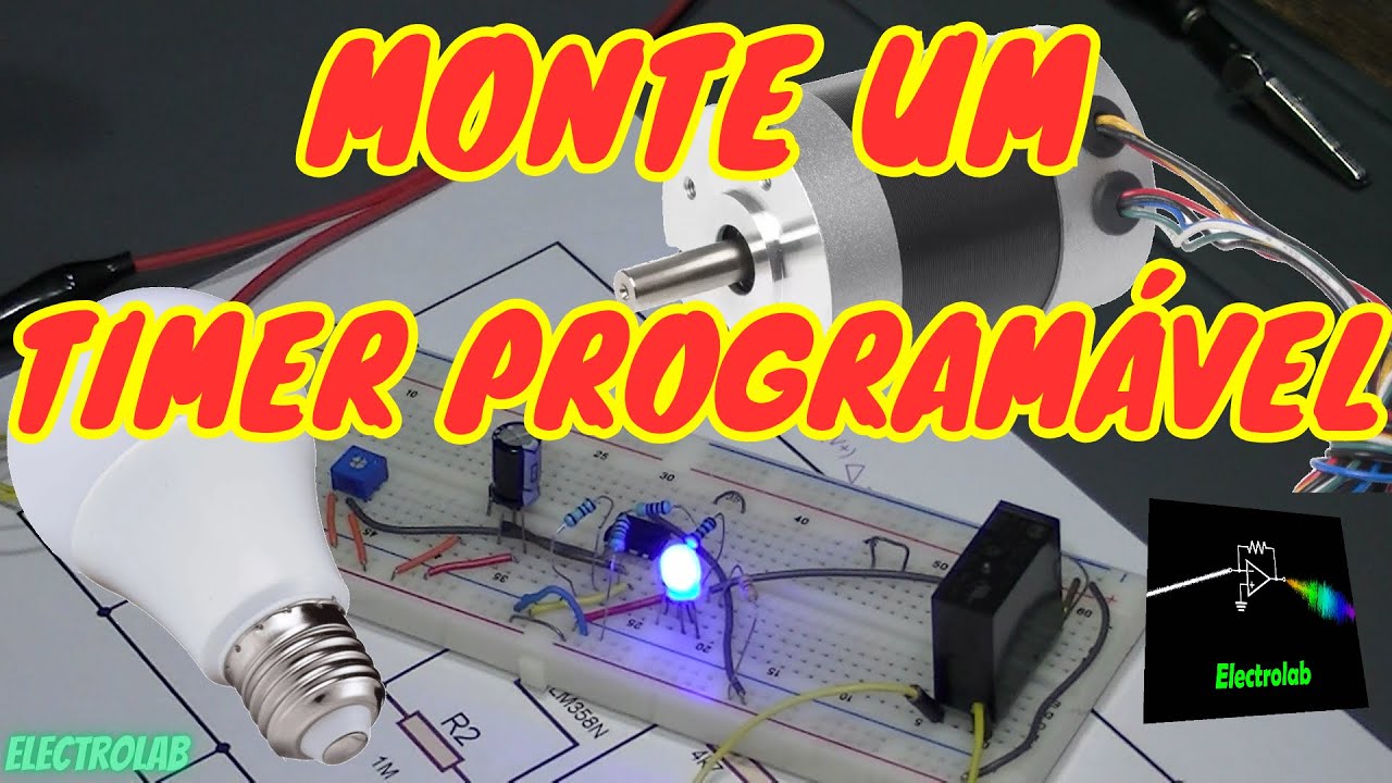 Monte um simples Timer ajustável para qualquer carga!! Lâmpadas ...