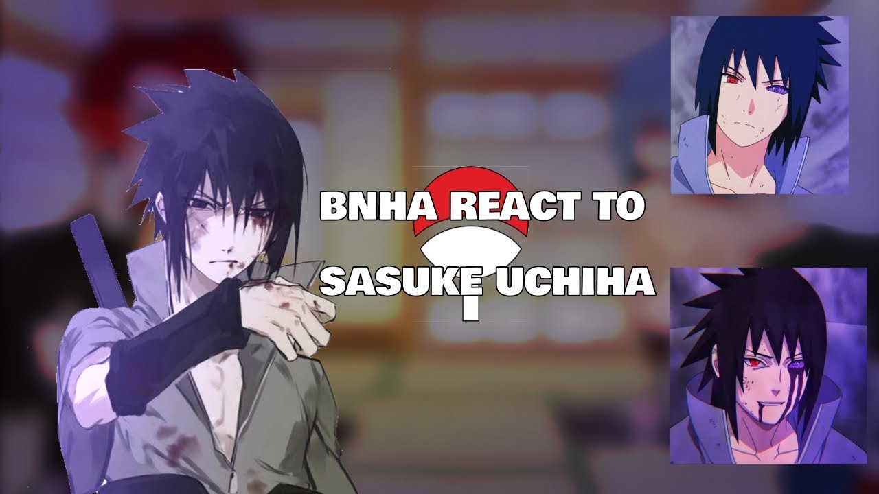 B.n.h.a react to Sasuke Uchiha//Gacha club//Naruto Shippuden - YouTube