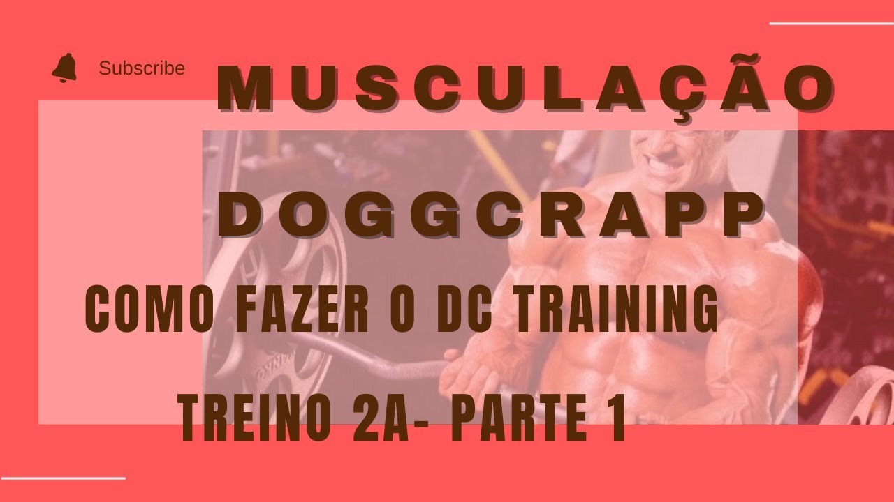 MUSCULAÇÃO [PASSO A PASSO - DC Training] Doggcrapp Training - Treino 2A ...