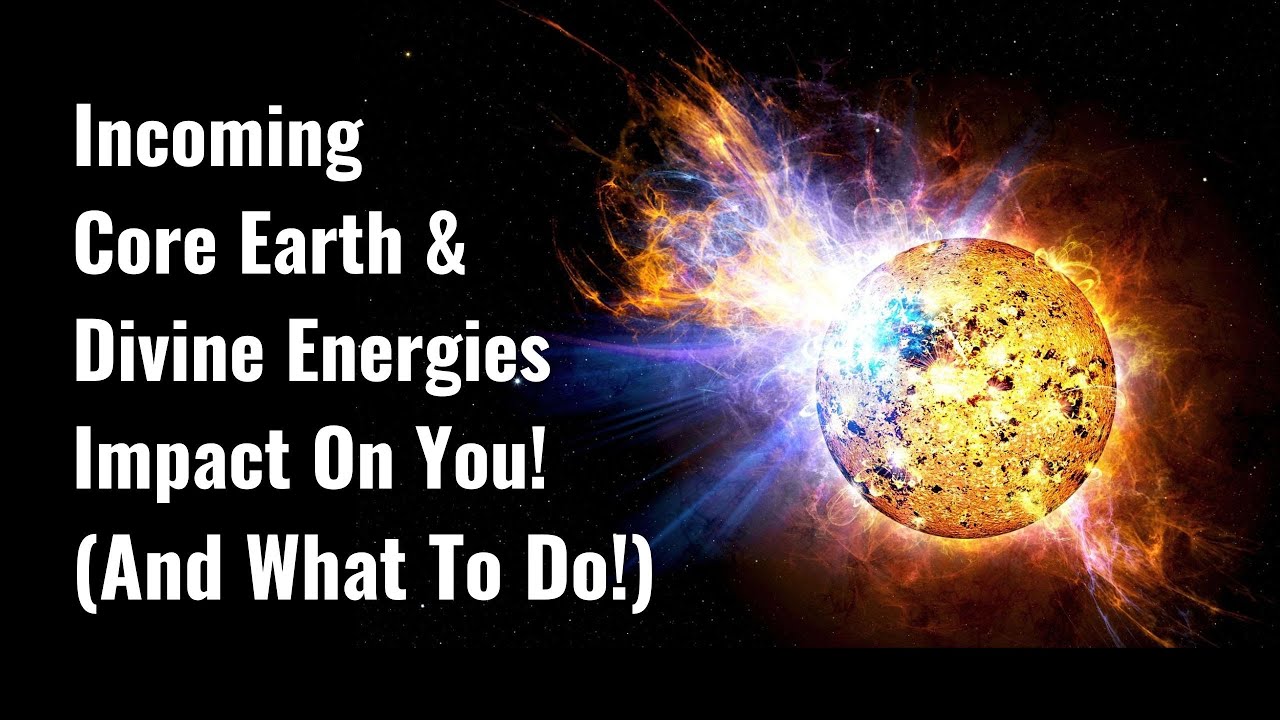 Feel Better! How To Manage Incoming Earth & Divine Cosmic Energies ...