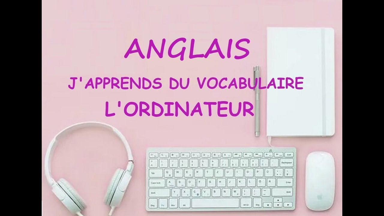 ANGLAIS - VOCABULAIRE ET PRONONCIATION : L'ORDINATEUR (2) - YouTube