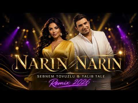 Sebnem Tovuzlu & Talib Tale   Narin Narin  (Remix  2026)