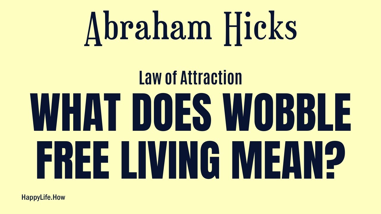 Unlocking the Secrets of Wobble-Free Living with Abraham Hicks! - YouTube