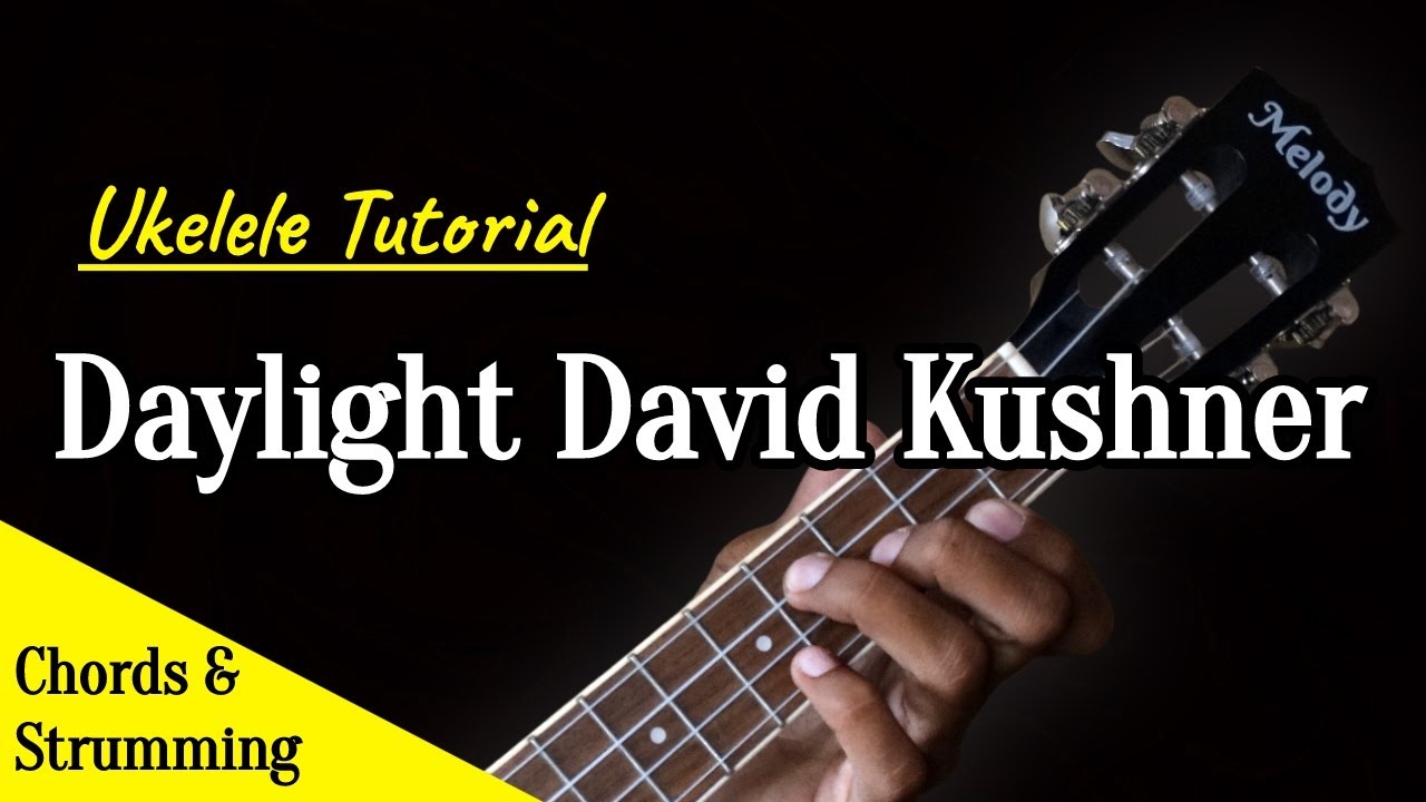 Daylight - David Kushner | EASY Ukelele Tutorial with Chords / Lyrics ...