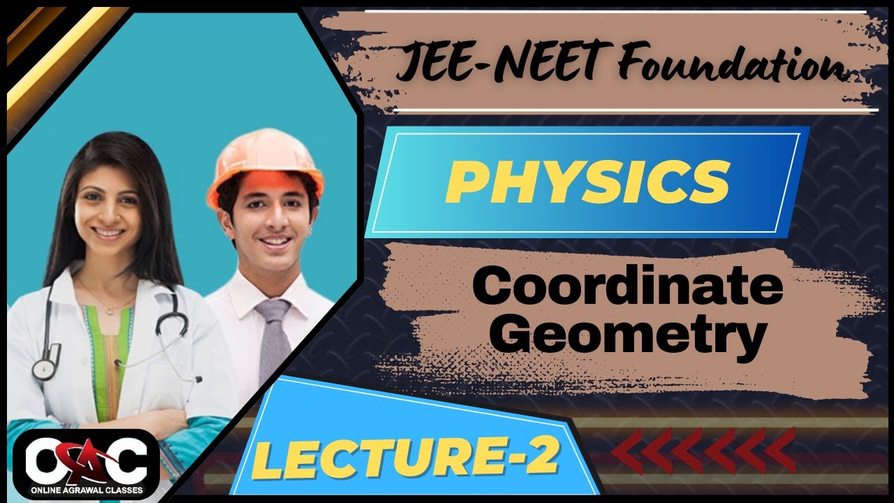 NEET-JEE Foundation/Physics/Coordinate Geometry/Lecture 2/ Fresh 11th ...