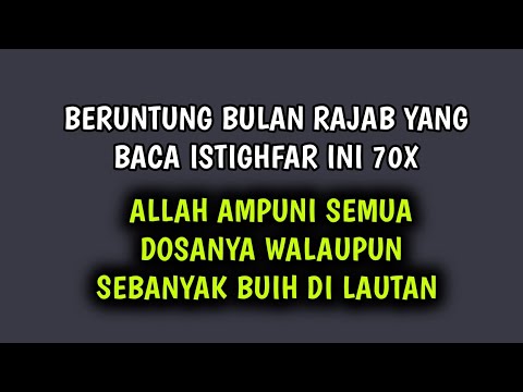 BERUNTUNG BULAN RAJAB YANG BACA ISTIGHFAR INI 70X - YouTube