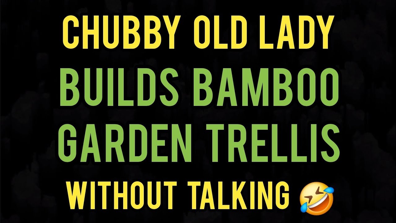 Chubby Old Lady Builds Garden Trellis Out of Bamboo - YouTube