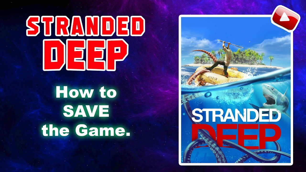 Stranded Deep - How To Save The Stranded Deep Game - YouTube
