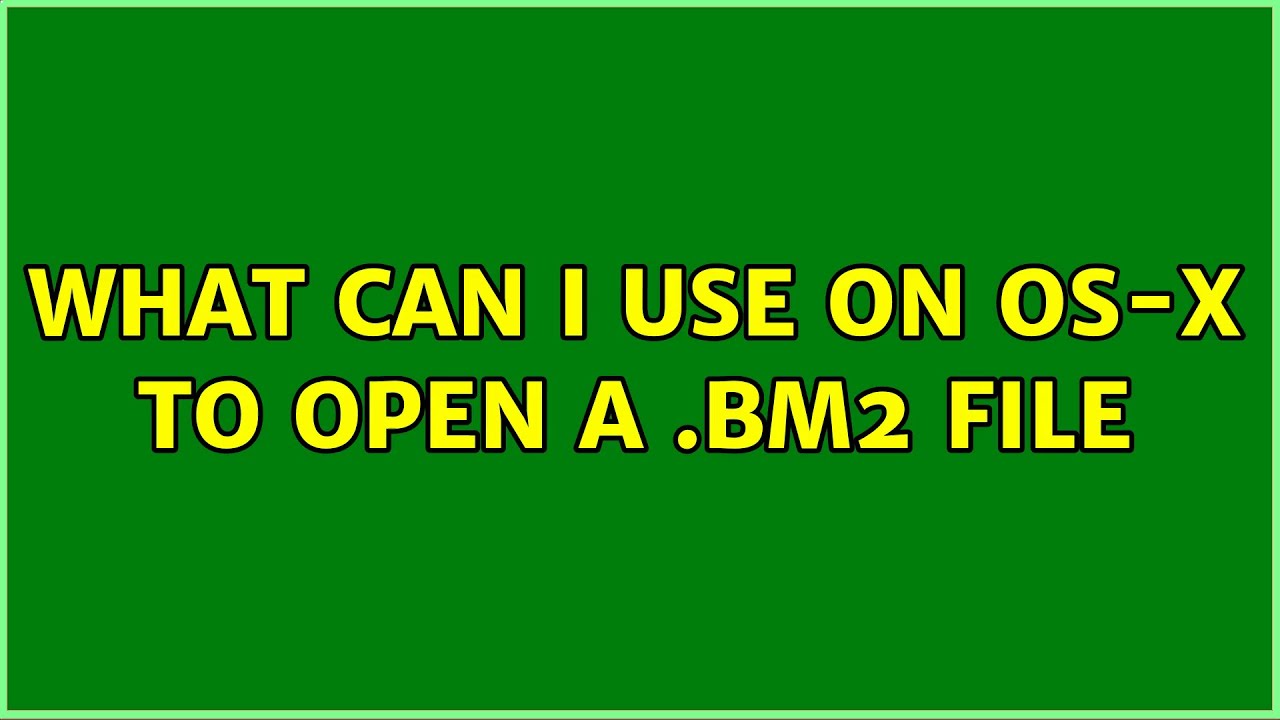 What can I use on OS-X to open a .bm2 file - YouTube