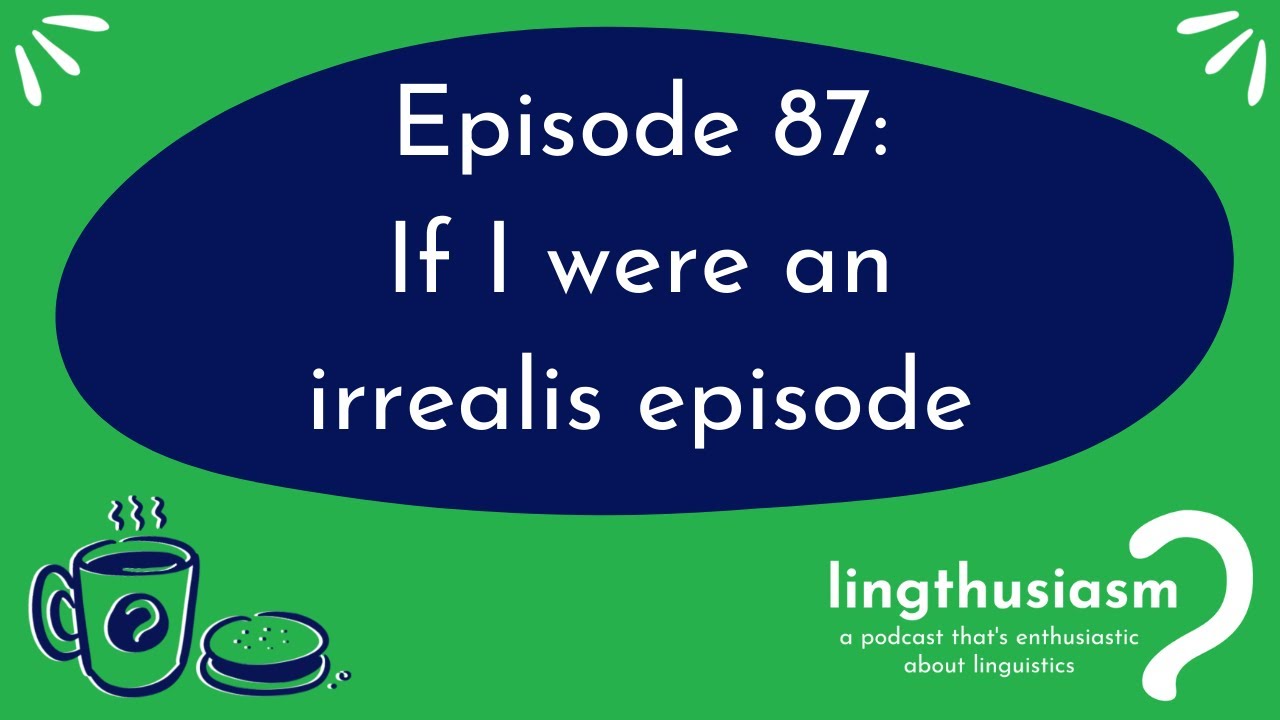 87: If I were an irrealis episode - YouTube