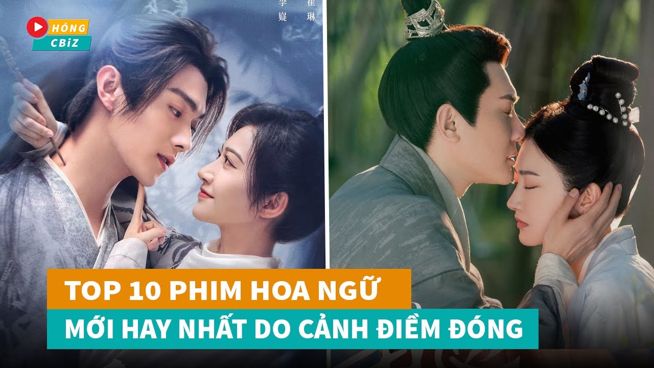 Top 10 phim Hoa Ngữ mới hay nhất do Cảnh Điềm đóng chính|Hóng Cbiz ...