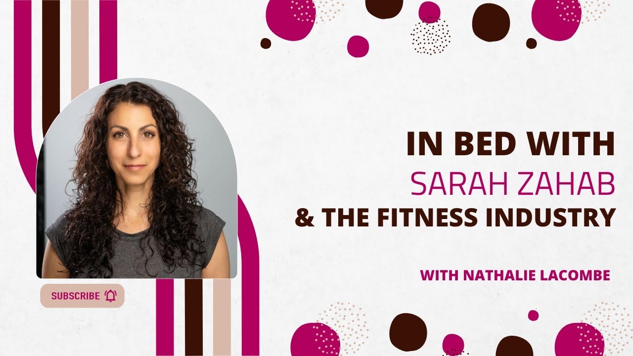 In Bed with Sarah Zahab and the Fitness Industry - YouTube