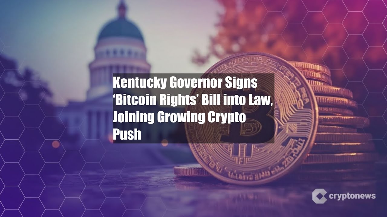 Kentucky Governor Signs ‘Bitcoin Rights’ Bill into Law, Joining - YouTube