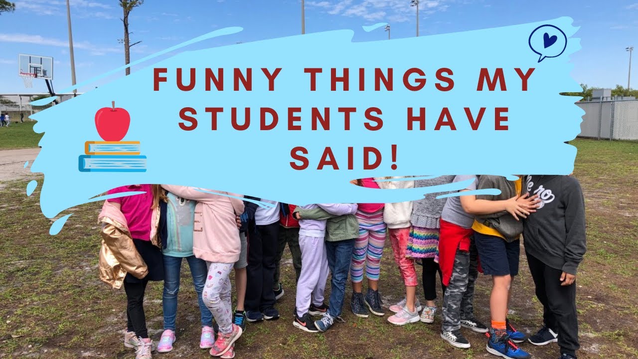 Funny Things My Students Have Said YouTube funny-things-my-students-have-said-youtube