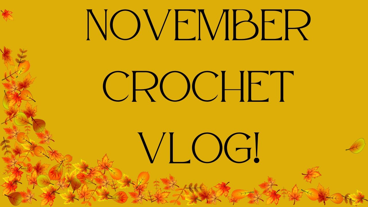 CML November Crochet Vlog 2022 | Crafts, DIY, Fun, Handmade, Yarn Haul ...