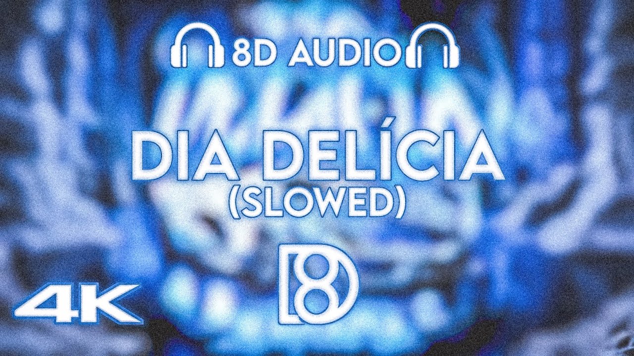 DIA DELÍCIA (8D Audio + Slowed + BASS BOOSTED) - Nakama x MC Staff x Î ...