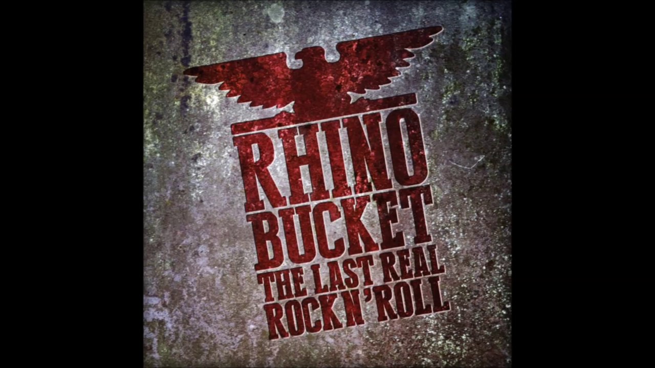RHINO BUCKET - The Last Real Rock N' Roll [full] - YouTube