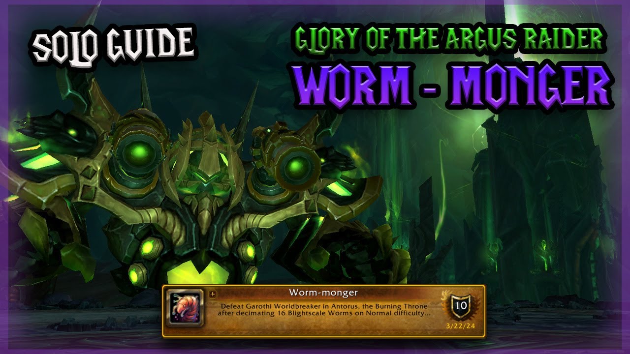 How to Solo WORM MONGER Achievement - WoW Glory of the Argus Raider ...