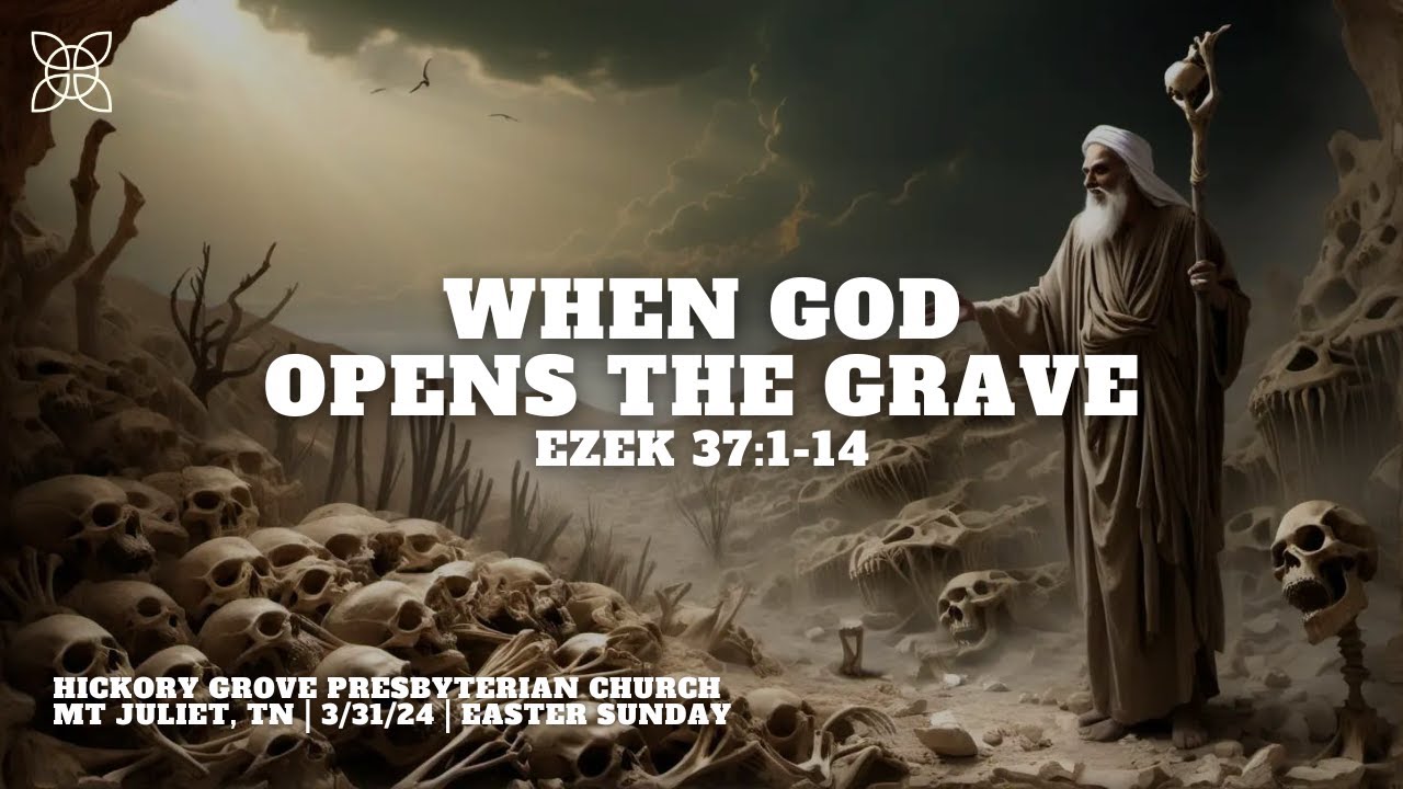 When God Opens the Grave (Ezek 37:1-14) - YouTube