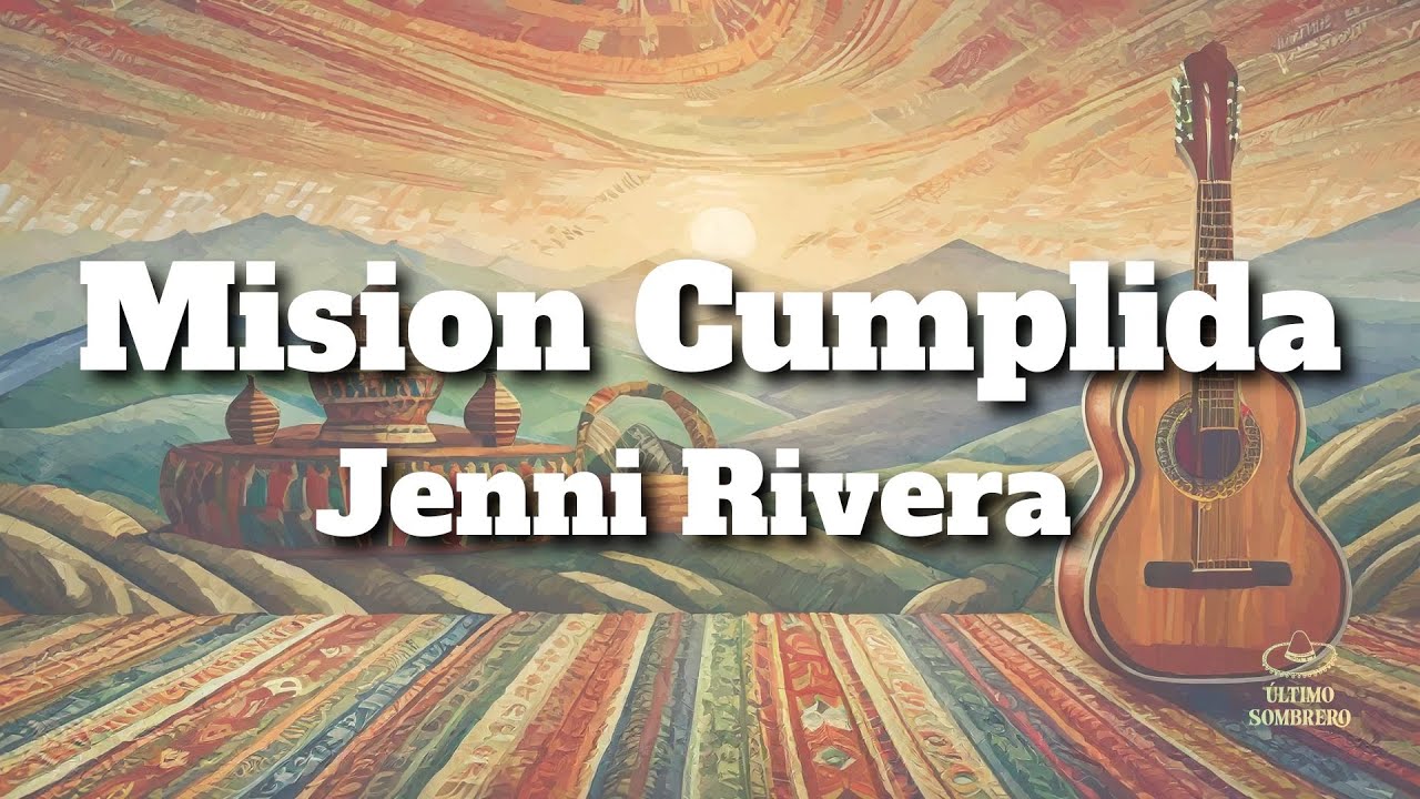 Jenni Rivera - Mision Cumplida (Letra/Lyrics) - YouTube
