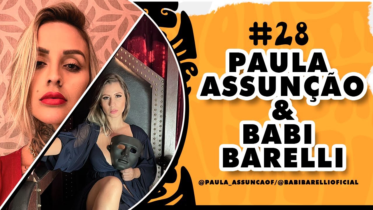 HISTÓRIAS DE ACOMPANHANTES COM PAULA ASSUNÇÃO E BABI BARELLI - HOMEM ...