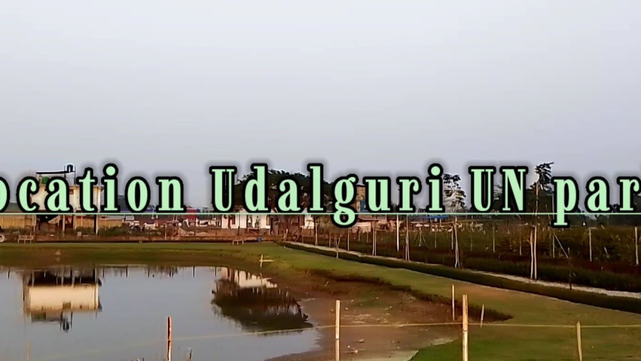 Udalguri Un park | Udalguri park| - YouTube