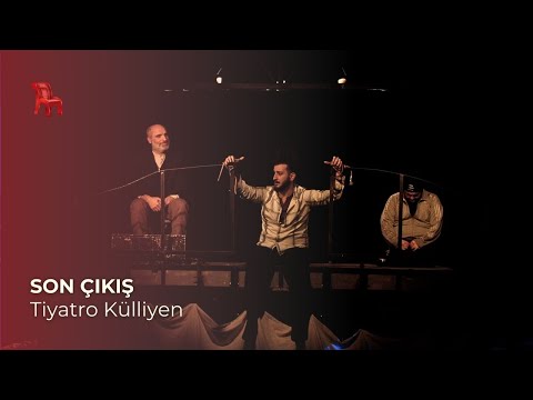 Son Çıkış | Tiyatro Külliyen - Şimdi sadece thehouseseat'te!