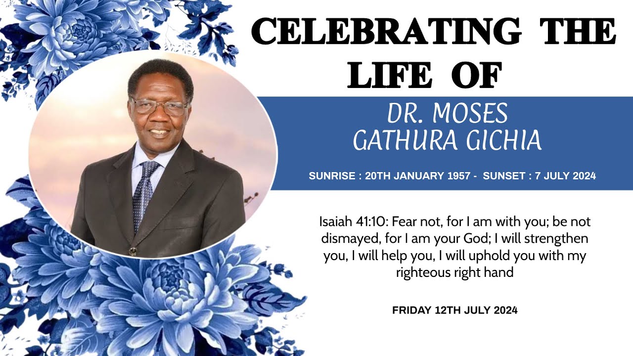 CELEBRATING THE LIFE OF THE LATE DR. MOSES GATHURA GICHIA - YouTube
