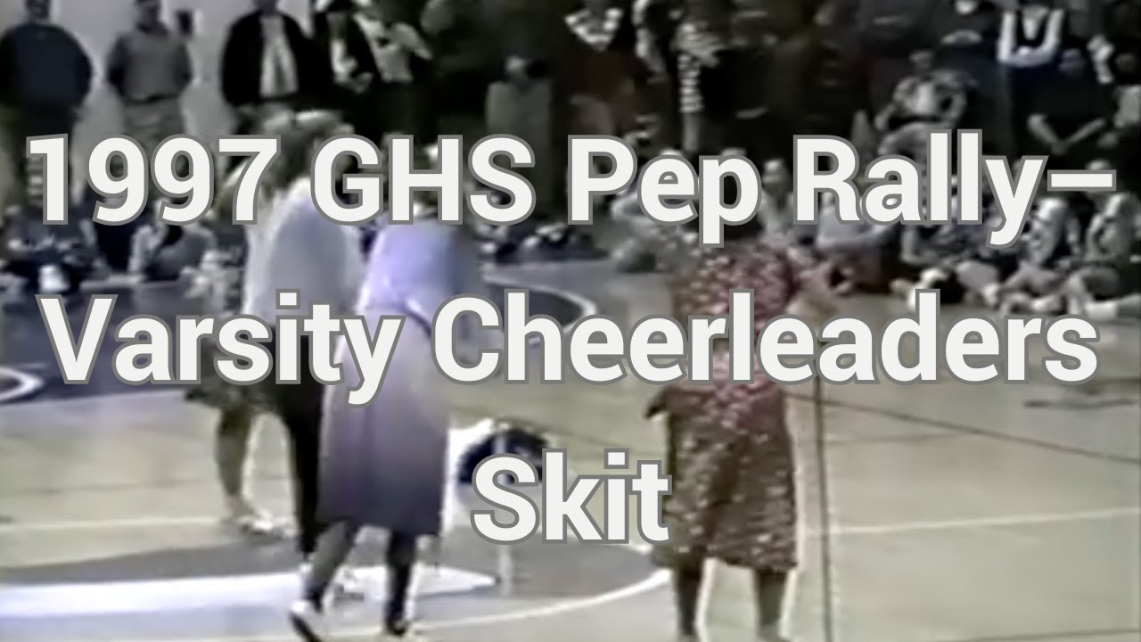 1997 GHS Pep Rally -- Varsity Cheerleader Skit - YouTube