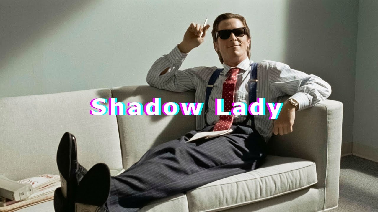 American Psycho/Shadow Lady- Patrick Bateman Edit - YouTube
