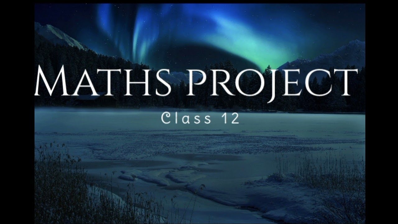 |Class 12| MATHS |Project Work| #RelaxationForExams - YouTube