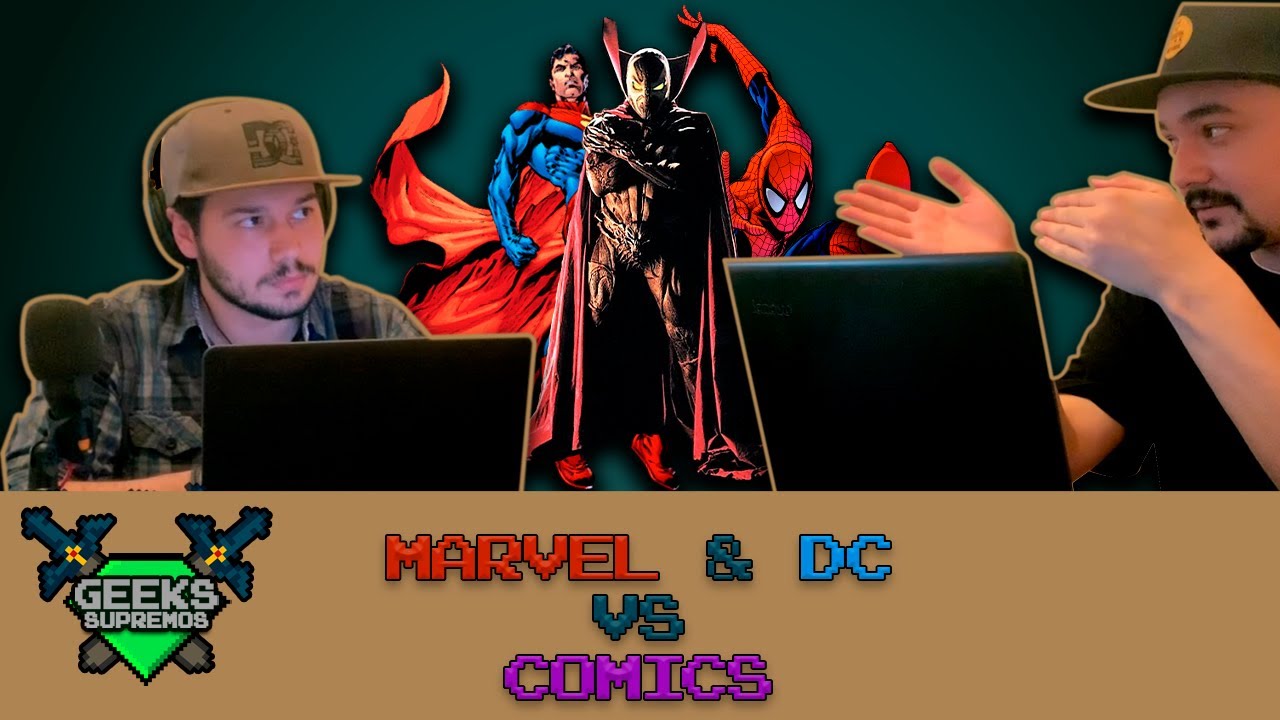 MARVEL & DC VS Comics INDEPENDIENTES – Geeks Supremos Podcast Episodio ...