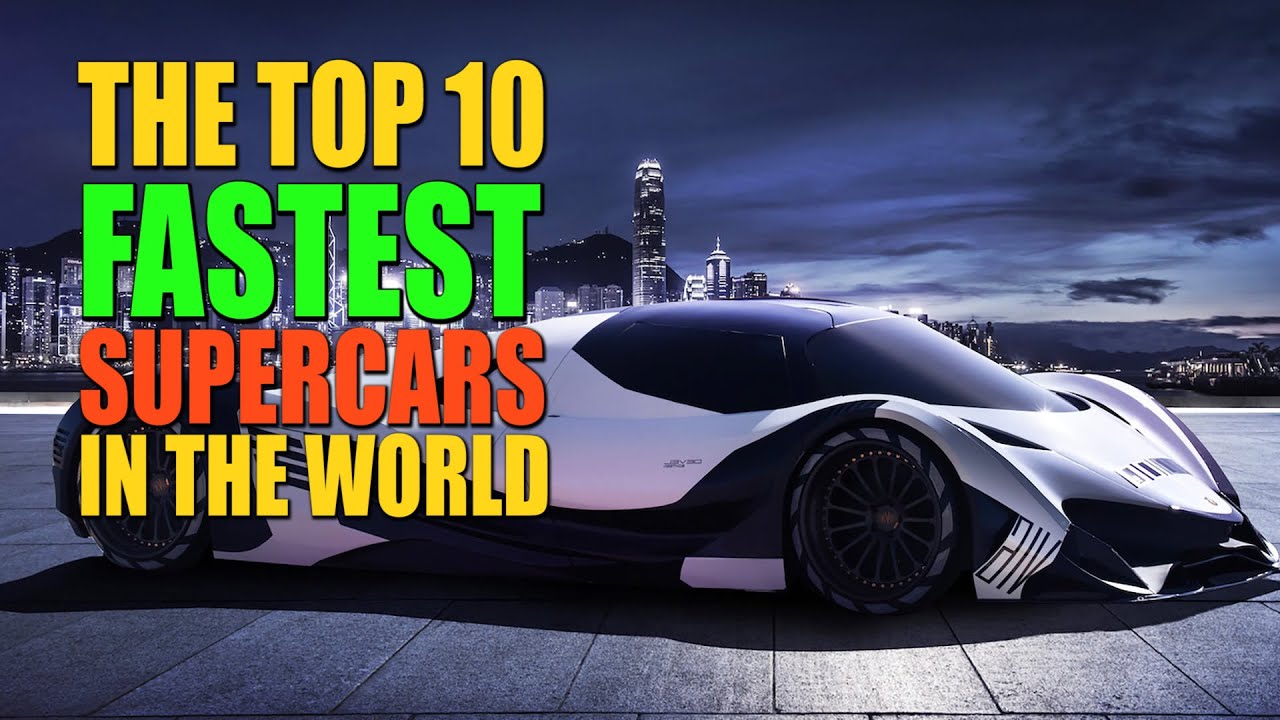 Top 10 Fastest Supercars - Accelerating Performance and Power - YouTube