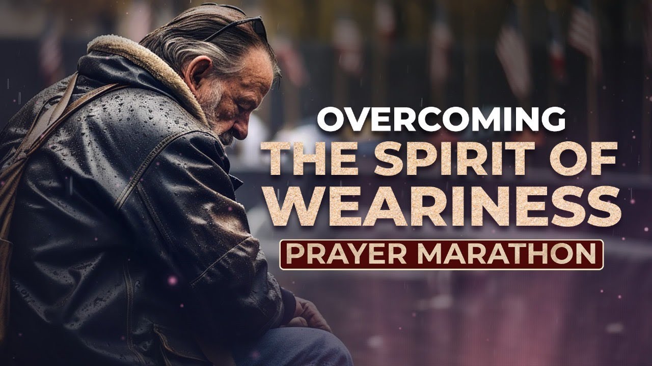 Prayer Marathon: Overcoming The Spirit of Weariness - YouTube
