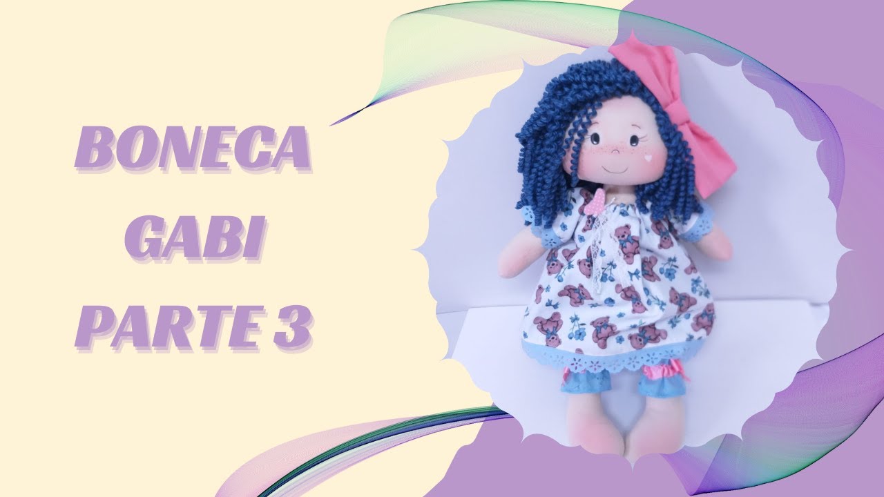 Boneca Gabi [ Parte 3 ] - YouTube