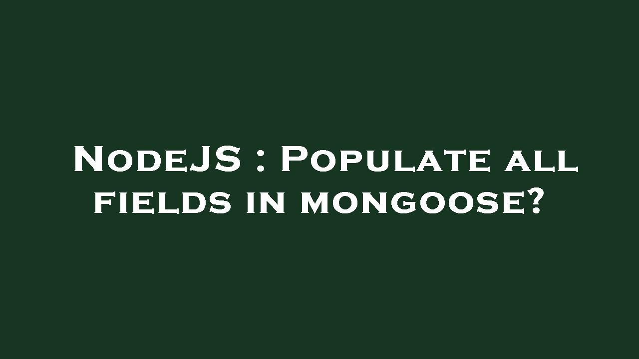 Nodejs Populate All Fields In Mongoose Youtube 3315