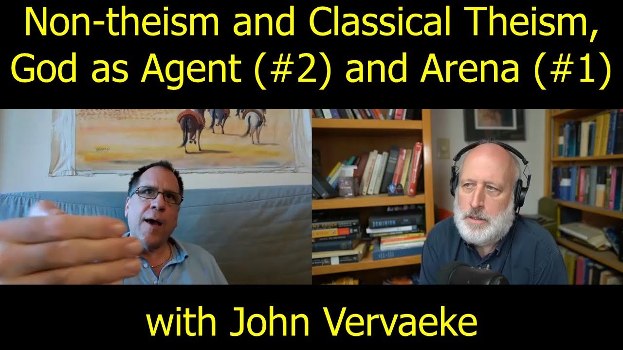 Non-theism and Classical Theism, God as Agent and Arena, with John ...