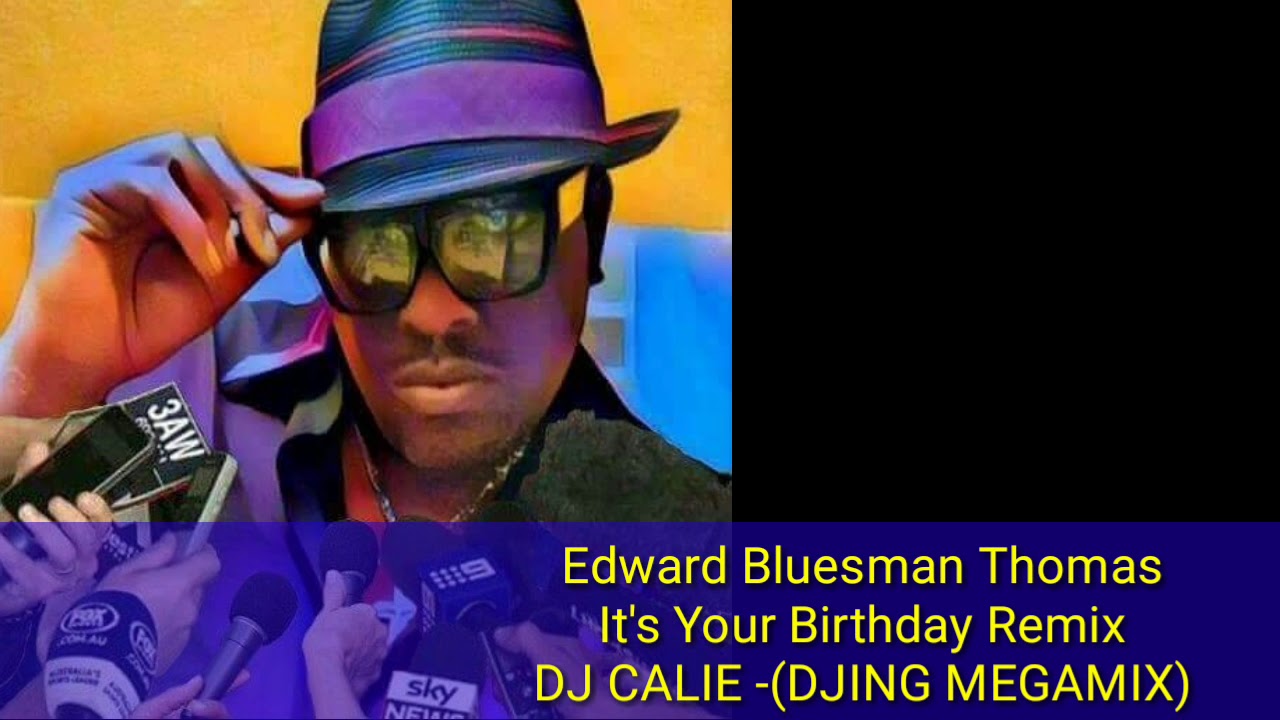 Edward Bluesman Thomas It's Your Birthday Remix DJ CALIE -(DJING ...