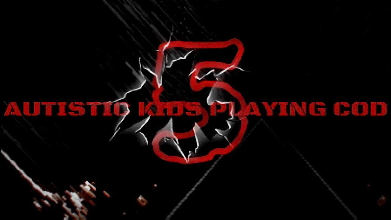 Autistic kids playing COD 5 - YouTube