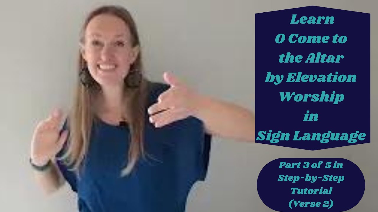 Learn O Come to the Altar in Sign Language (Part 3 of 5 in Step by Step ...