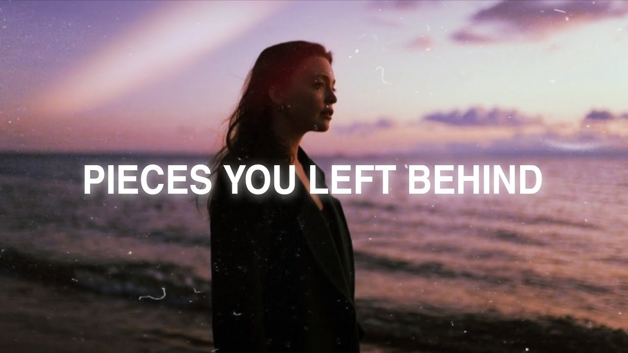 Pieces You Left Behind (Lyrics) | Emotional Sad Song - YouTube