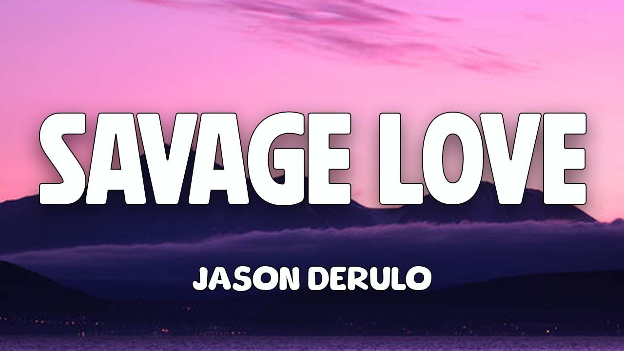 Jason Derulo - SAVAGE LOVE (Lyrics) - YouTube