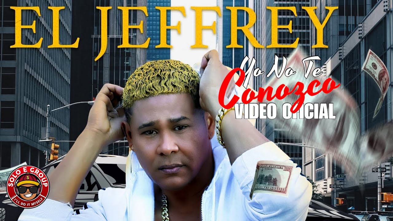 El Jeffrey - Yo No Te Conozco (Video Oficial) - YouTube
