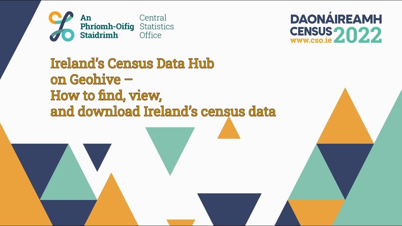 Ireland’s Census Data Hub on Geohive – How to find, view, and download ...