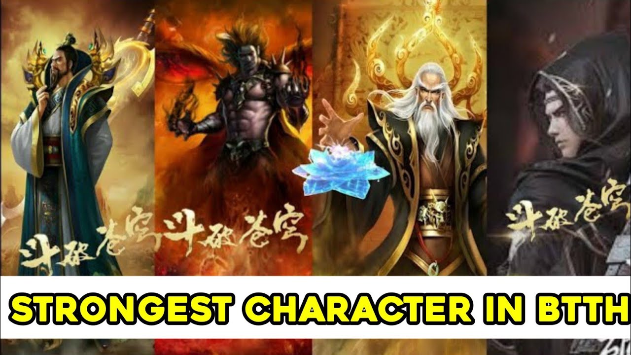 Top 6 Most Strongest Characters In BTTH | Battle through the heavens ...