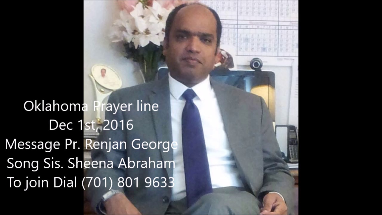 Oklahoma Prayer line Dec 1st, 2016 Message Pr. Renjan George, Song Sis ...
