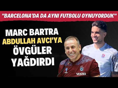 Marc Bartra, Abdullah Avcı'ya övgüler yağdırdı! \