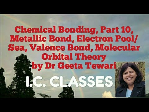 Chemical Bonding, Part 10, Metallic Bond, Electron Pool/Sea, Valence ...